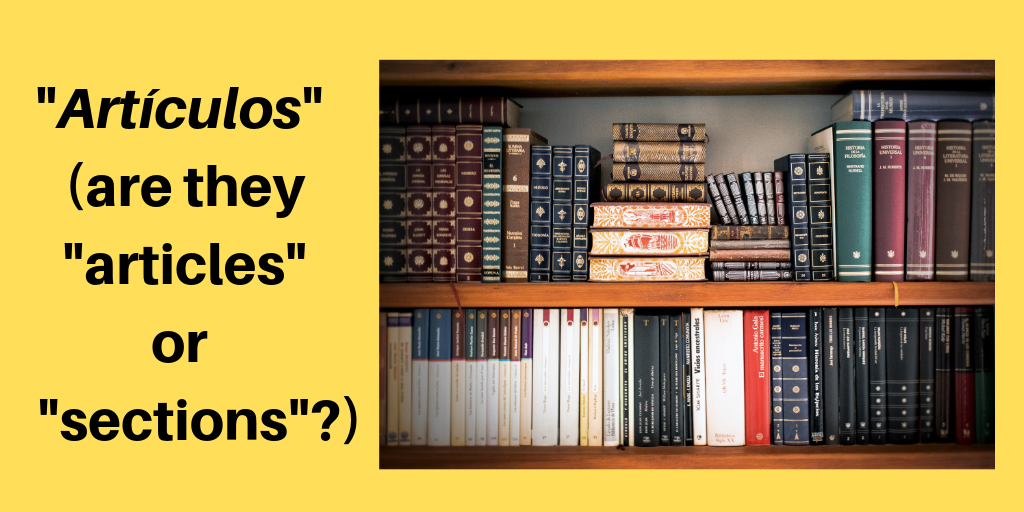 Confusing Terms: Are the artículos in a law “articles” or “sections ...